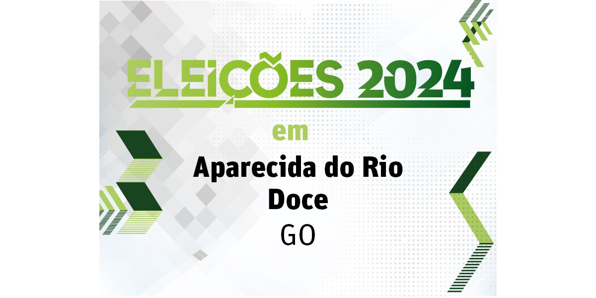 Apuração e Resultado das Eleições 2024 Aparecida do Rio Doce-Goiás | O ...