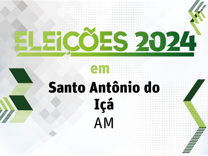 Eleições 2024 em Santo Antônio Do Içá (AM): quais são os candidatos a ...